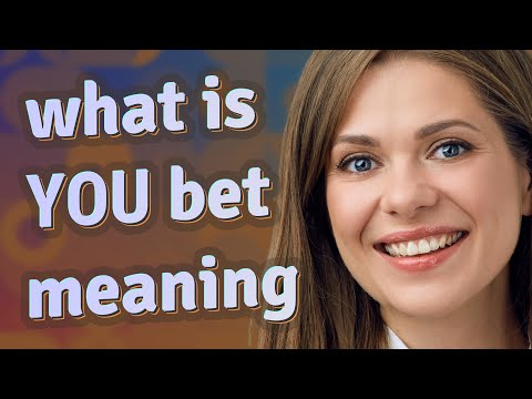 You bet | meaning of You bet