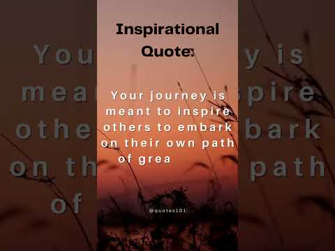 Quotes 101 - Your journey is meant to inspire others to embark on their own path of greatness.