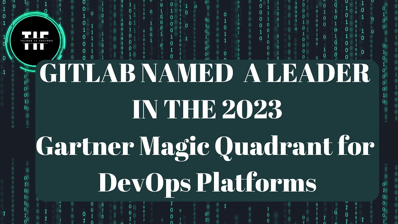 #GitLab named a Leader in the 2023 Gartner Magic Quadrant for DevOps | Login www.teluguITfactory.com