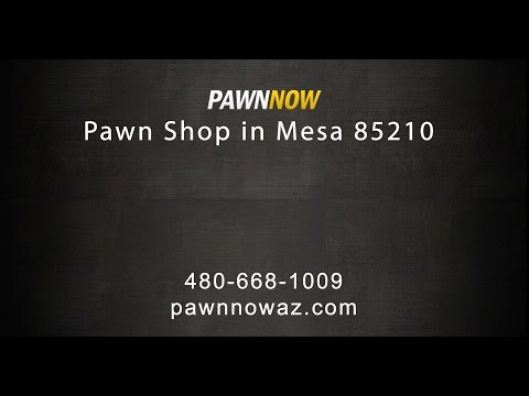 Pawn Shop in Mesa 85210 | Pawn Now