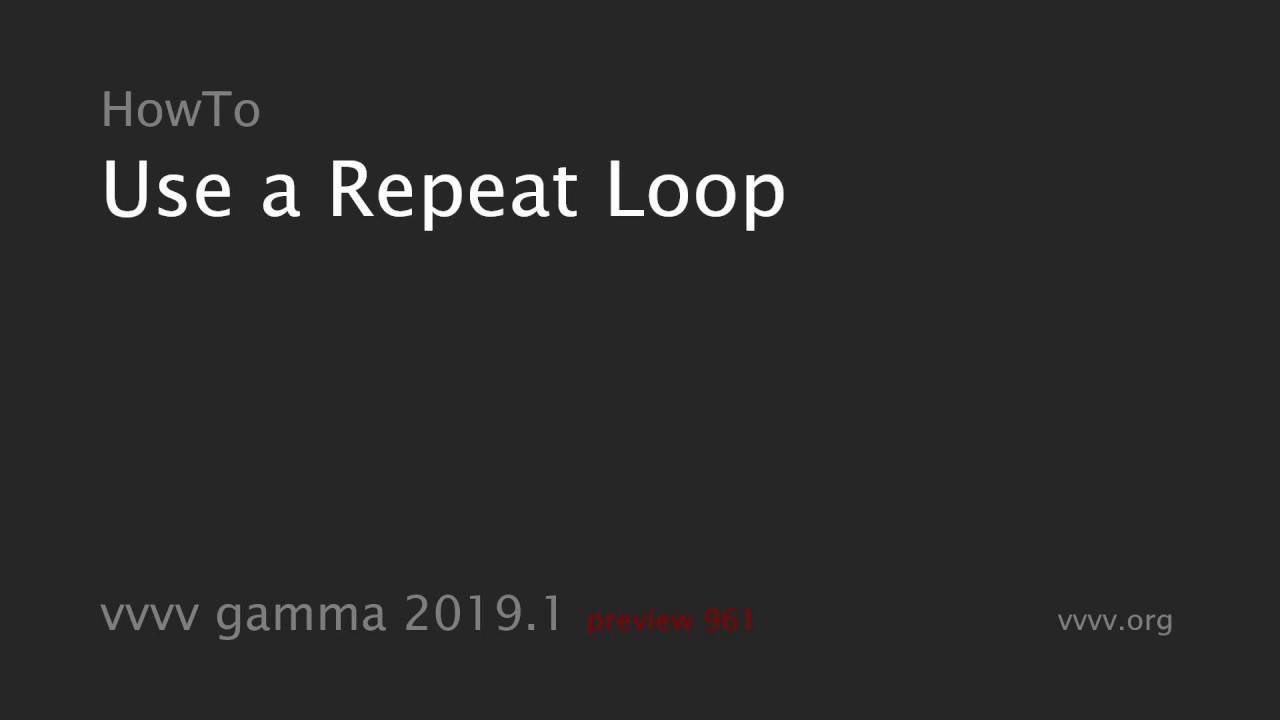 HowTo Use a Repeat Loop