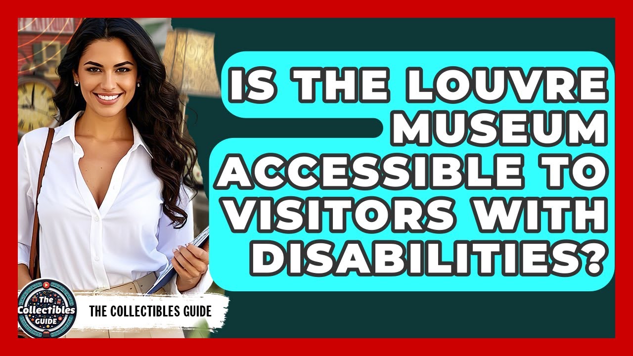 Is The Louvre Museum Accessible To Visitors With Disabilities? - The Collectibles Guide