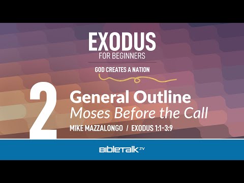 Outline of Exodus: Moses Before the Call (Exodus 1-3 Bible Study) – Mike Mazzalongo | BibleTalk.tv