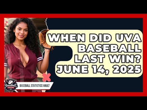 When Did UVA Baseball Last Win? June 14, 2025 | Baseball Statistics Vault News