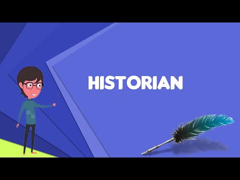 What is Historian? Explain Historian, Define Historian, Meaning of Historian