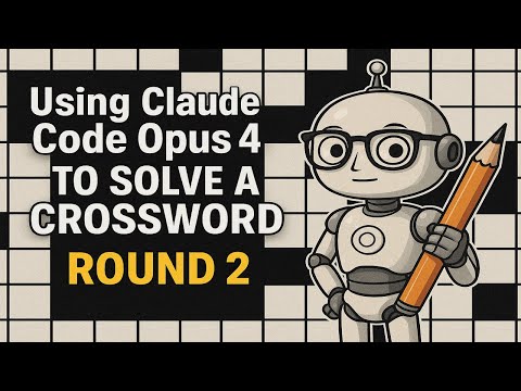 Claude Code Opus 4 solves a Crossword: Round 2