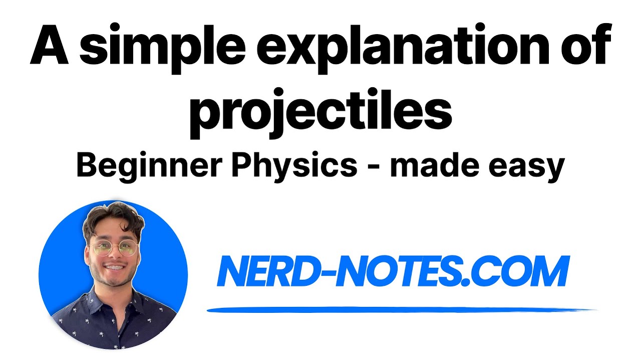 1.5.1 Understanding Projectile Motion in Physics (the right way)