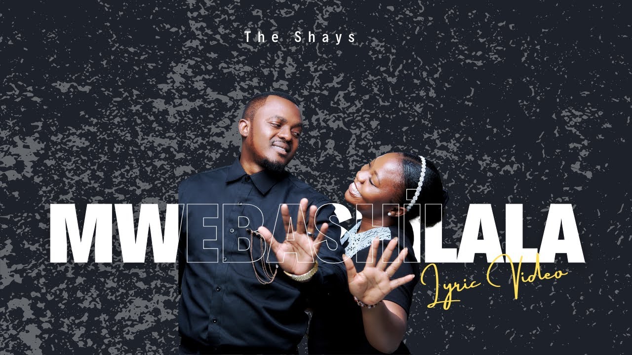 Mwebashilala | The Shays | Lyric video