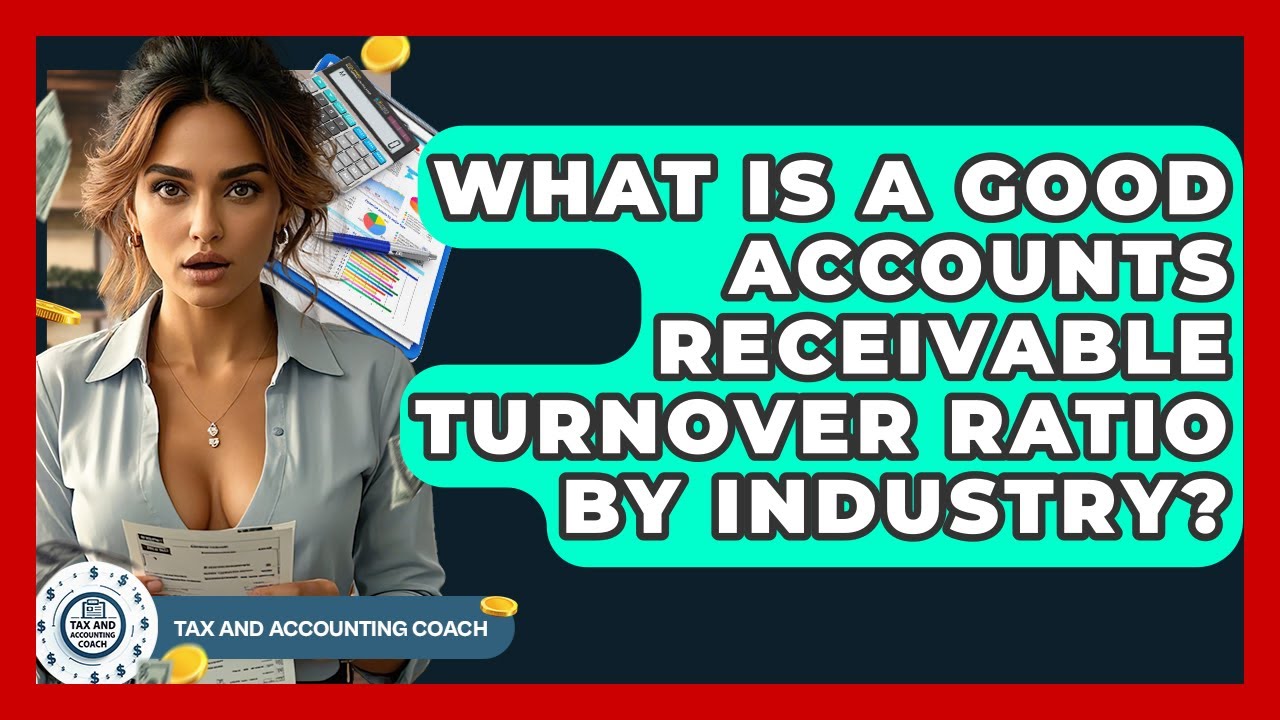 What Is A Good Accounts Receivable Turnover Ratio By Industry? - Tax and Accounting Coach