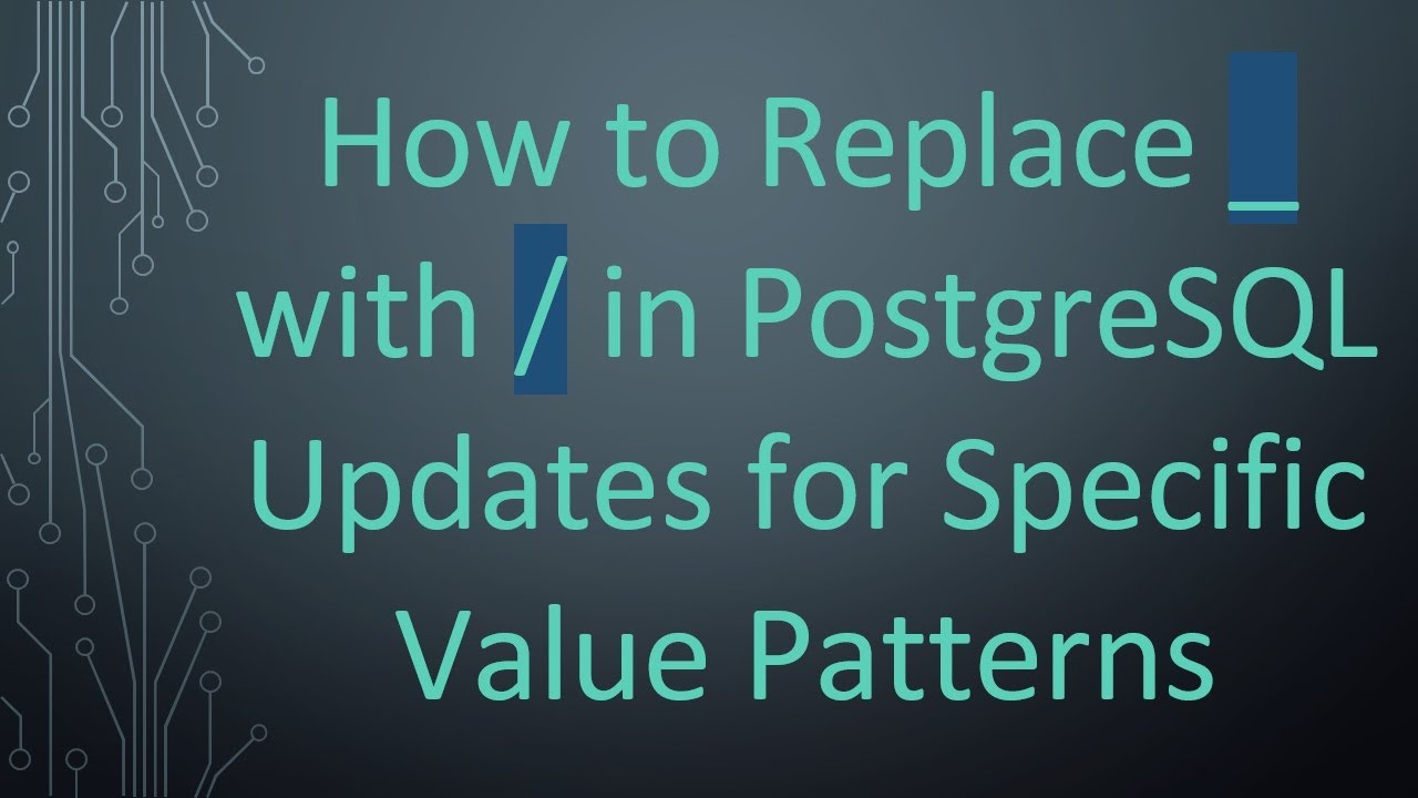 How to Replace _ with / in PostgreSQL Updates for Specific Value Patterns