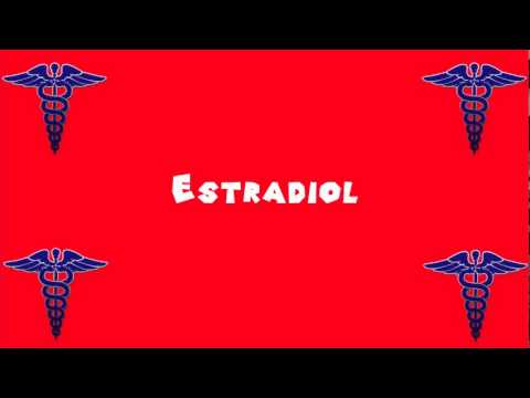 Pronounce Medical Words ― Estradiol