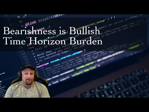 Bearishness is Bullish & the Time Horizon Burden
