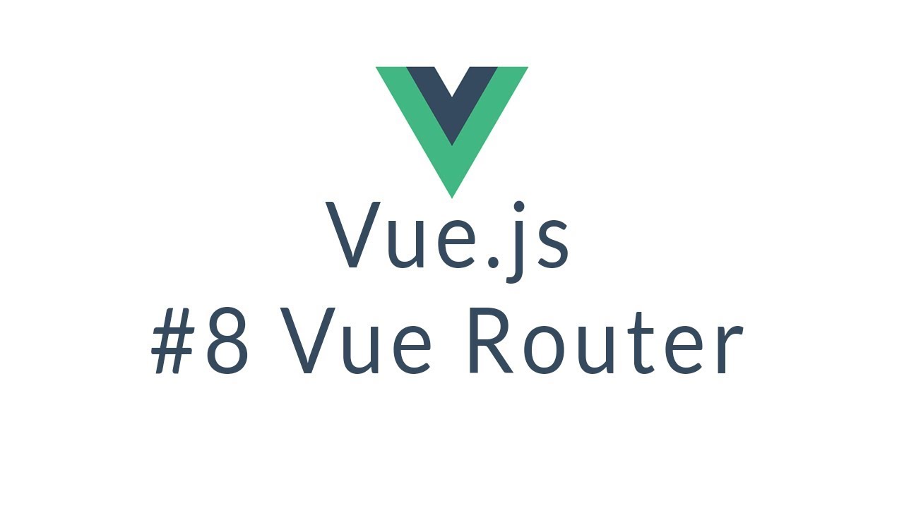 Vuejs Tutorial #8 - Vue Router