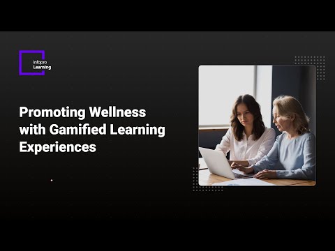 Promoting Wellness with Gamified Learning Experiences | Infopro Learning