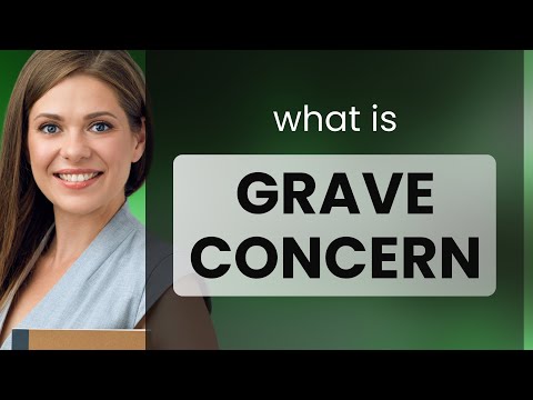 Understanding "Grave Concern": A Guide for English Learners