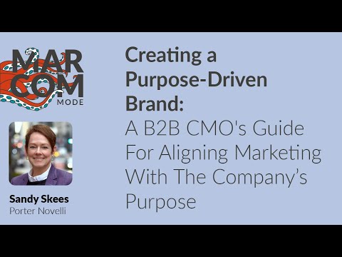 Creating a Purpose-Driven Brand: A B2B CMO's Guide For Aligning Marketing With The Company’s Purpose