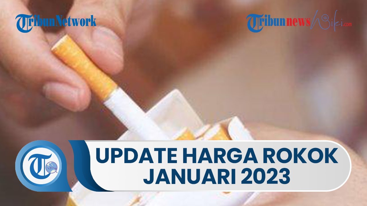 Update Terbaru Harga Jual Rokok per Januari 2023, Berikut Harga Jual ...