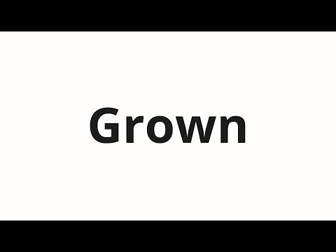 How to pronounce Grown