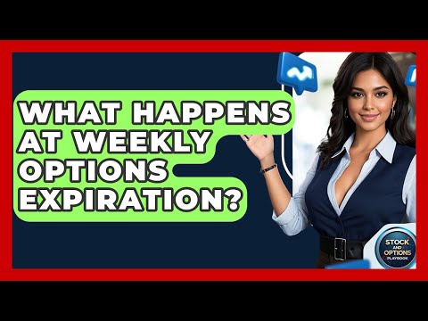 What Happens At Weekly Options Expiration? - Stock and Options Playbook