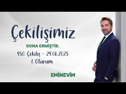 Eminevim 450. Çekilişi 24 Haziran 2025 Tarihli Canlı Yayını - 1. Oturum