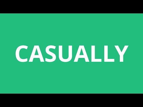 How To Pronounce Casually - Pronunciation Academy