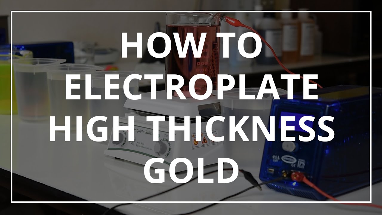 How to Electroplate High Thickness Gold