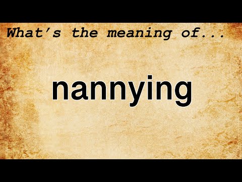 Nannying Meaning : Definition of Nannying