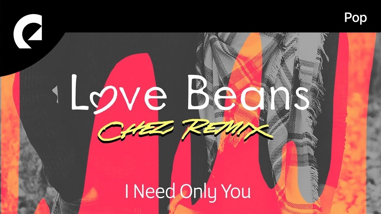 Love Beans ft. Chez - I Need Only You (Chez Remix)