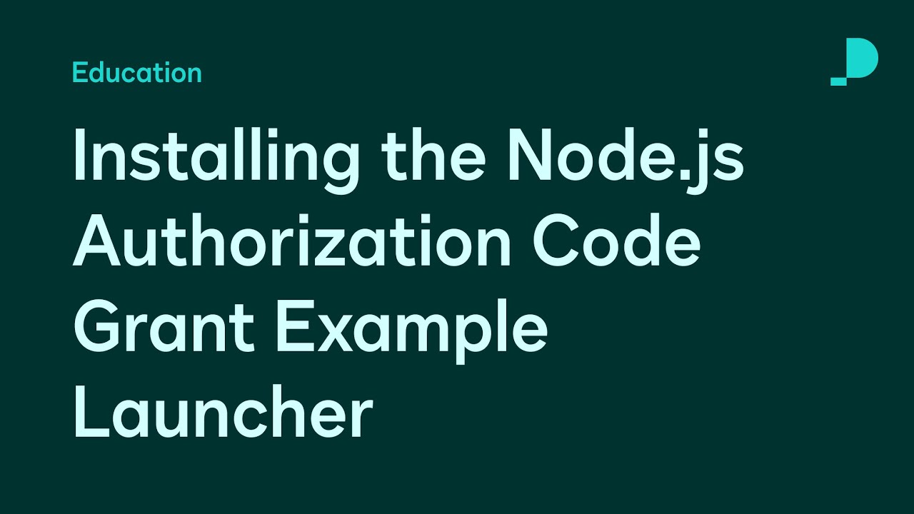 Installing the Node.js Authorization Code Grant Example Launcher | Developer Education