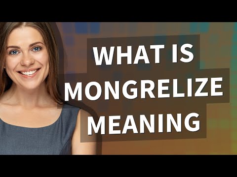 Mongrelize | meaning of Mongrelize