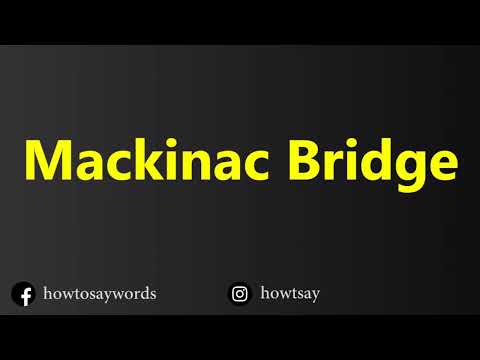 How To Pronounce Mackinac Bridge