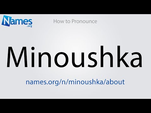 How to Pronounce Minoushka