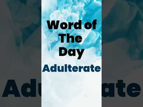 What Does Adulterate Mean? Learn Its Meaning, Synonyms, and Examples in 20 Seconds! #wordoftheday