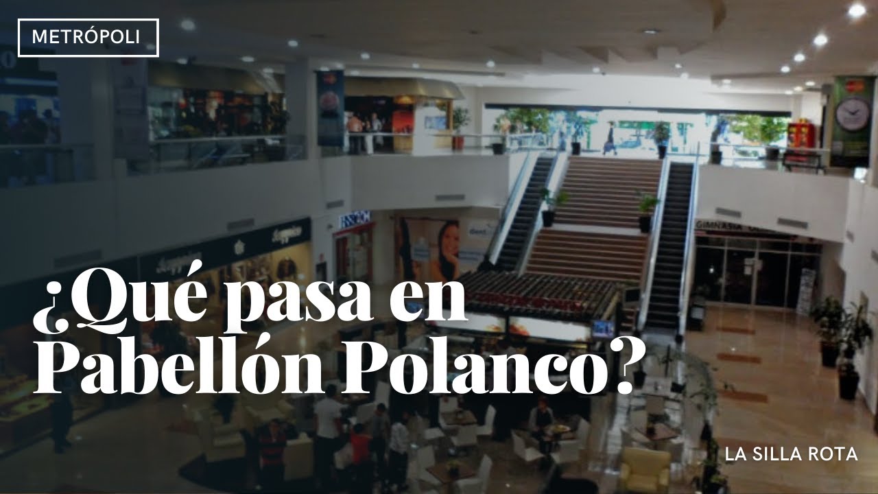 ¿Qué pasa en Pabellón Polanco?
