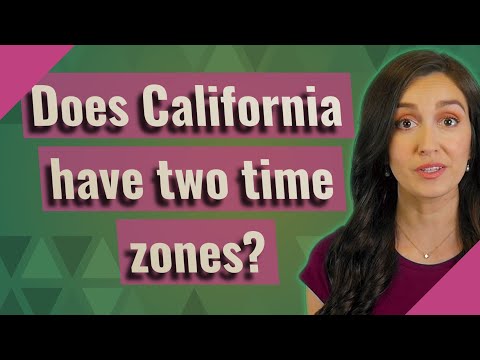 Does California have two time zones?