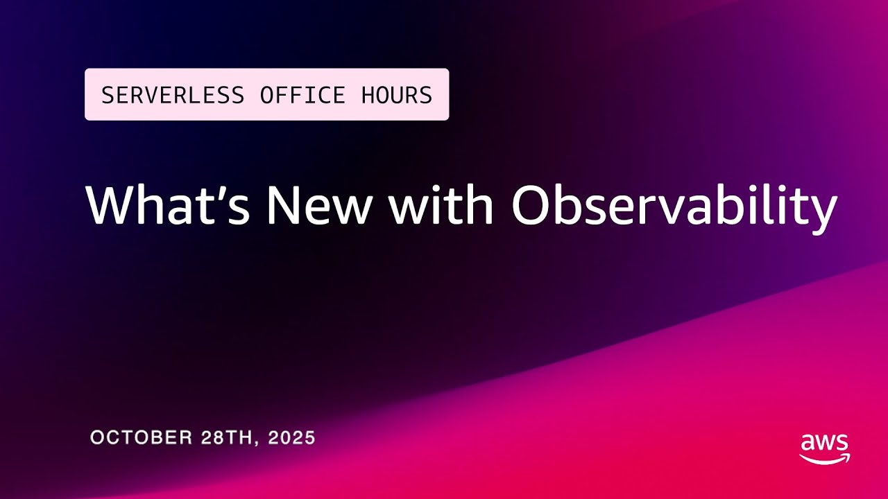 What’s new with Observability | Serverless Office Hours