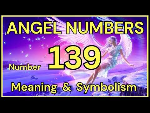 Angel Number 139 – Meaning and Symbolism 💕