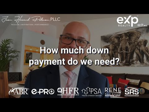 FAQs: How much down payment do we need? | Jason Peterson REALTOR - eXp Realty