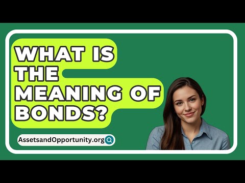 What Is The Meaning Of Bonds? - AssetsandOpportunity.org