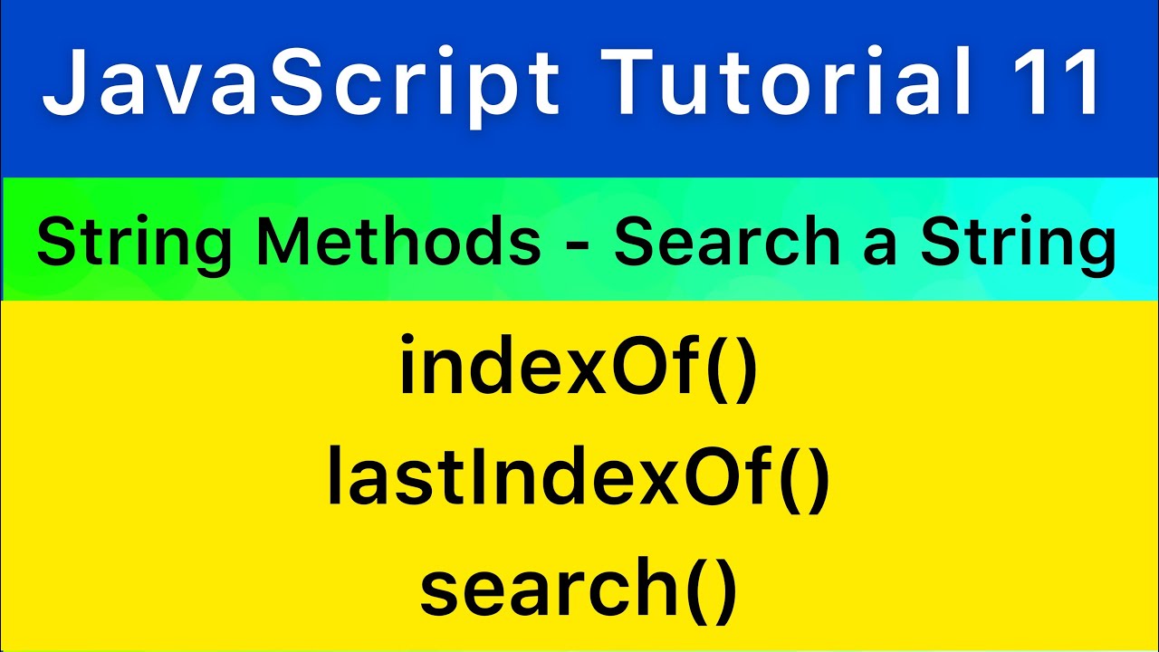 JavaScript String Methods | indexOf, lastIndexOf, search |  String Search | JavaScript Tutorial #11