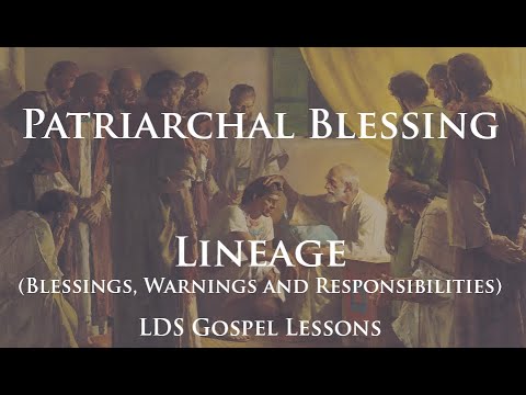 Patriarchal Blessing Lineage - Blessings, Warnings and Responsibilities