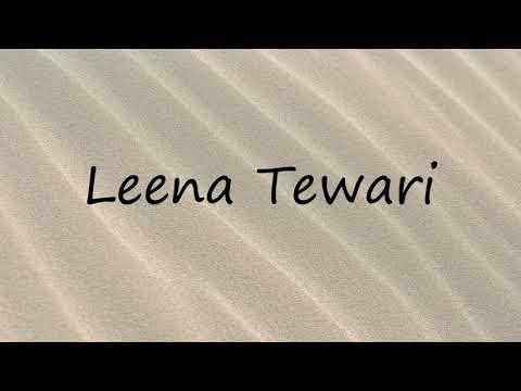 How to pronounce Leena Tewari? | Pronunciation Guide