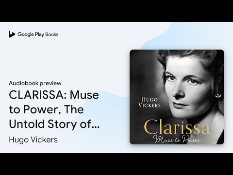 CLARISSA: Muse to Power, The Untold Story of… by Hugo Vickers · Audiobook preview