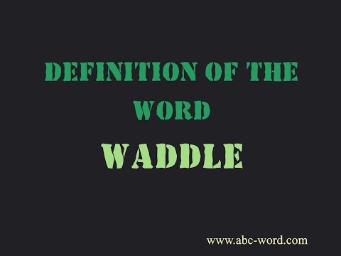 Definition of the word "Waddle"
