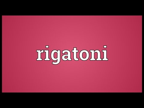 Rigatoni Meaning