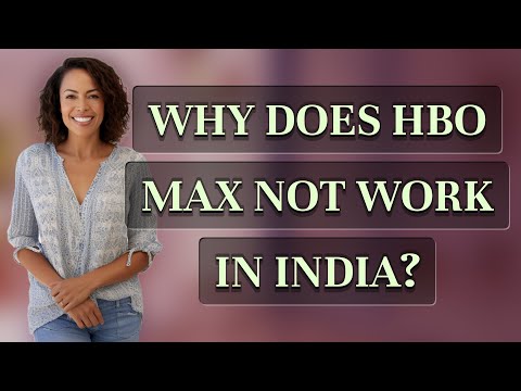 Why does HBO Max not work in India?