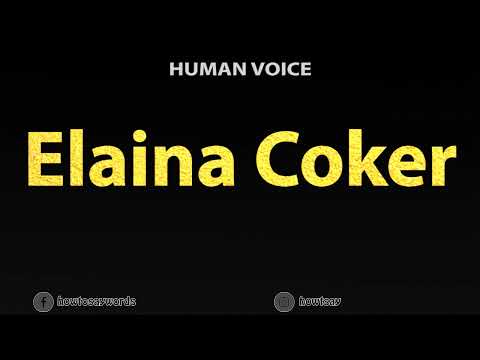 How To Pronounce Elaina Coker
