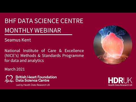 BHF DSC Monthly Webinar: Seamus Kent, NICE’s Methods and Standards Programme for data and analytics.