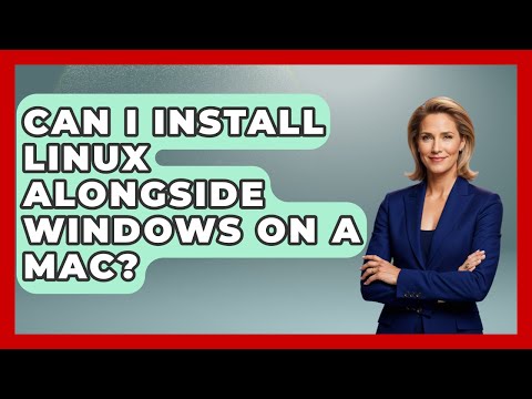 Can I Install Linux Alongside Windows On A Mac? - The Hardware Hub
