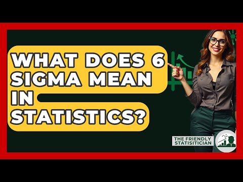 What Does 6 Sigma Mean In Statistics? - The Friendly Statistician